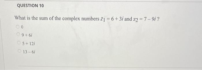 Solved What is the sum of the complex numbers z1=6+3i and | Chegg.com