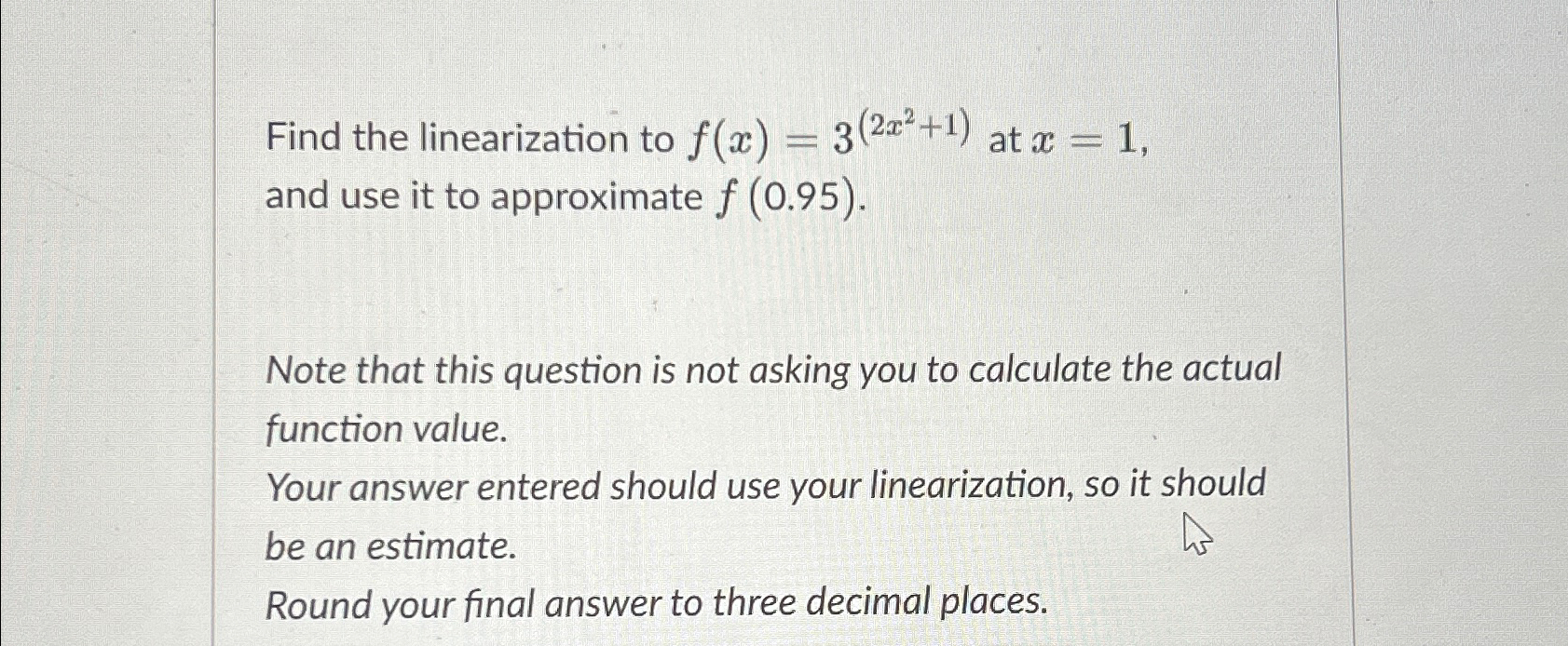 Solved Find the linearization to f(x)=3(2x2+1) ﻿at x=1, ﻿and | Chegg.com