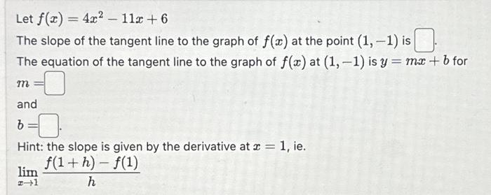 Solved Let f(x) = 4x² - 11x +6 The slope of the tangent line | Chegg.com