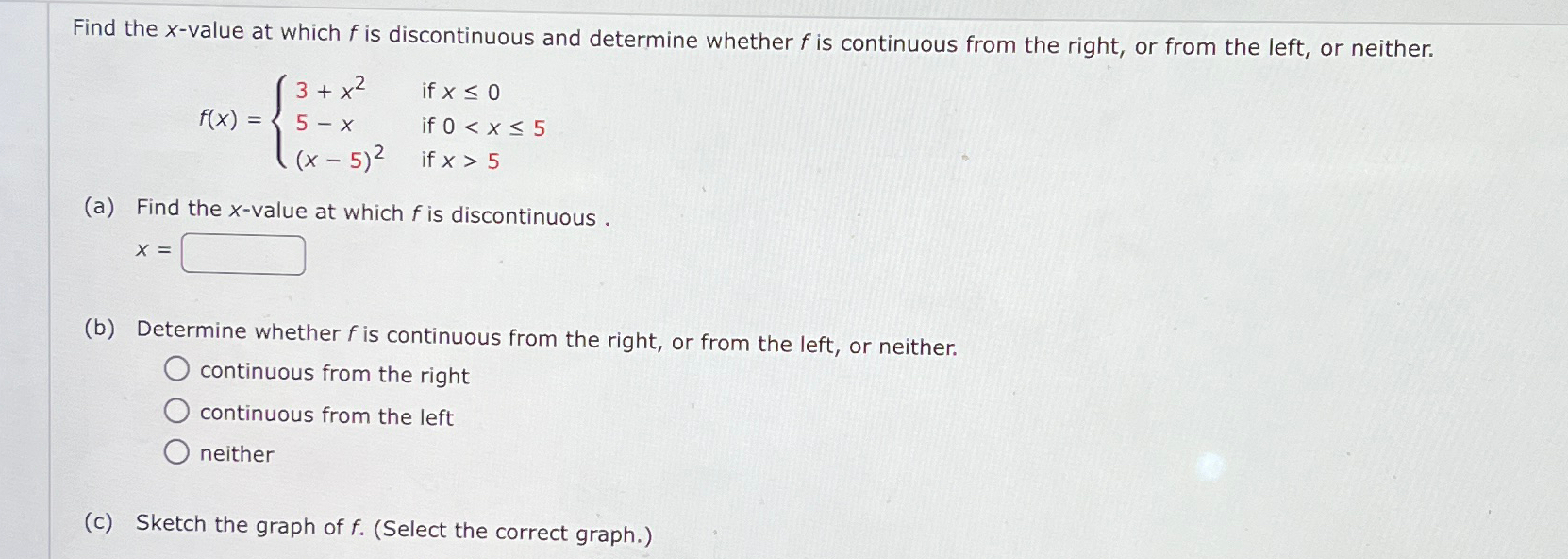 Solved Find the x-value at which f ﻿is discontinuous and | Chegg.com