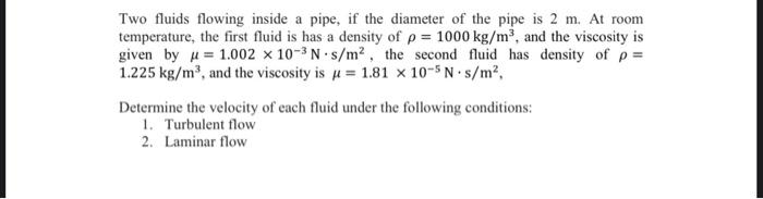 Solved Two fluids flowing inside a pipe, if the diameter of | Chegg.com