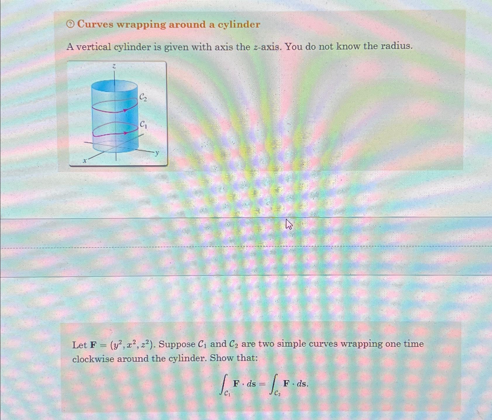 Solved () ﻿Curves wrapping around a cylinderA vertical | Chegg.com