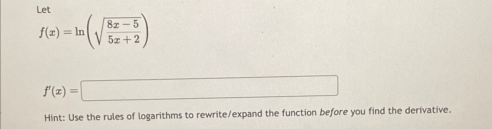 Solved Letf(x)=ln(8x-55x+22)f'(x)=Hint: Use the rules of | Chegg.com
