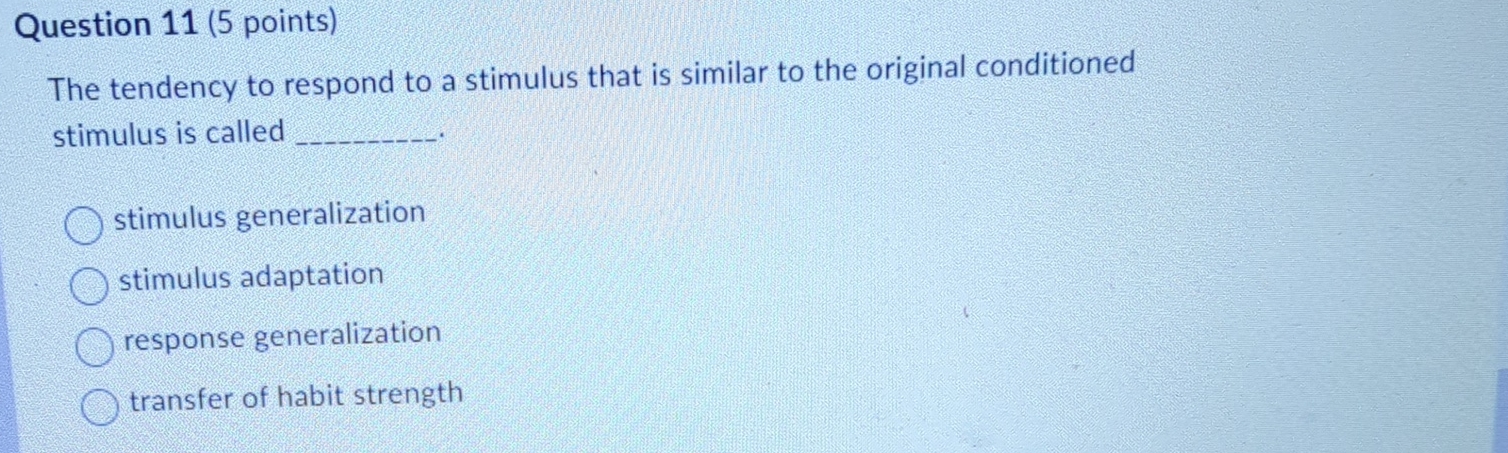 Solved Question 11 (5 ﻿points)The tendency to respond to a | Chegg.com