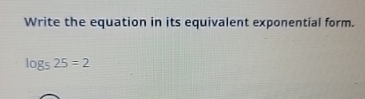 Solved Write the equation in its equivalent exponential | Chegg.com