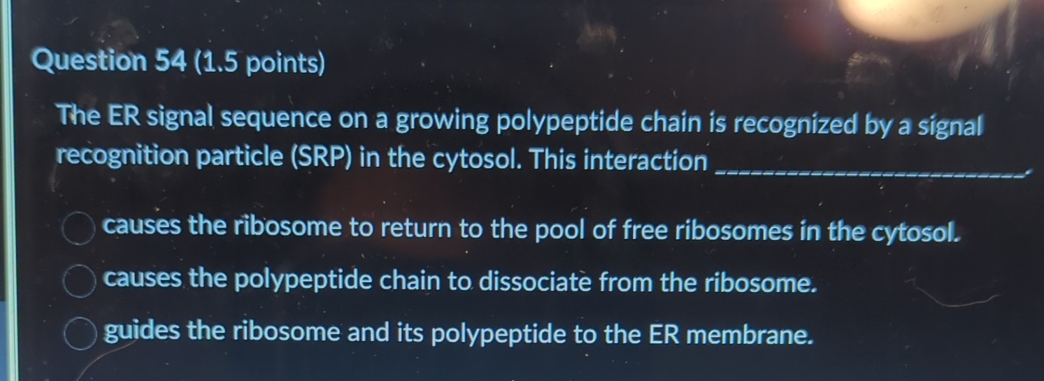 Solved Question 54 (1.5 ﻿points)The ER signal sequence on a | Chegg.com
