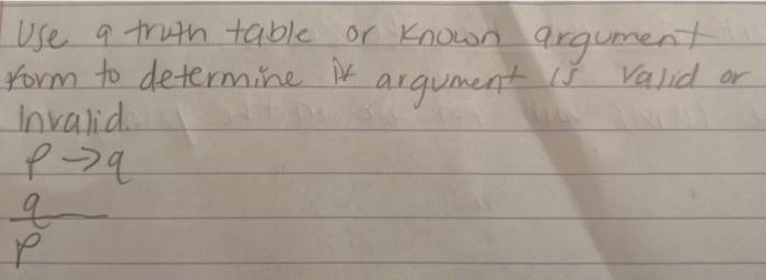 Solved Use a truth table or known argument form to determine | Chegg.com