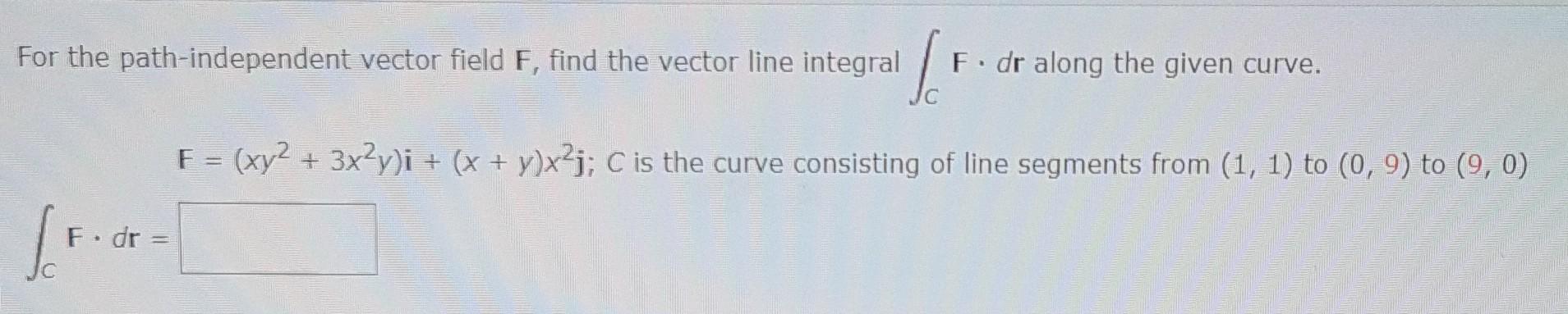 Solved For the path-independent vector field F, find the | Chegg.com