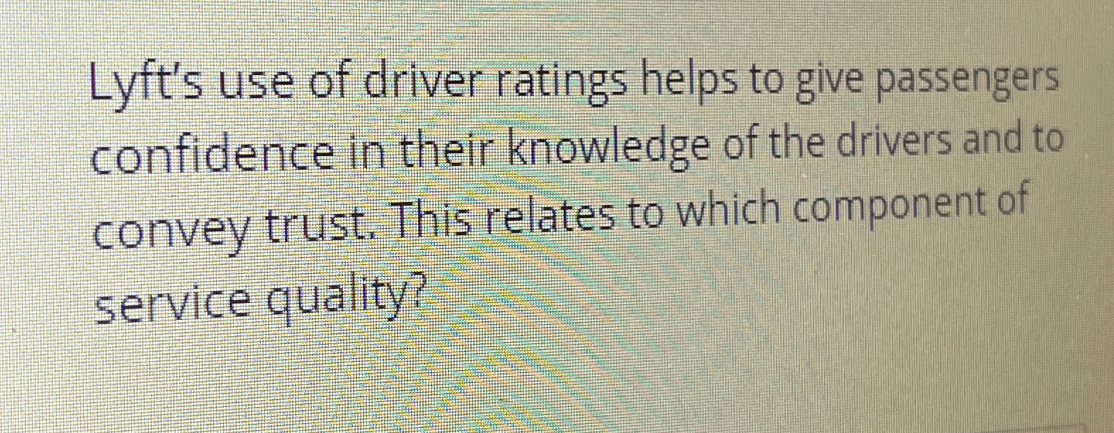 Solved Lyft's use of driver ratings helps to give passengers | Chegg.com