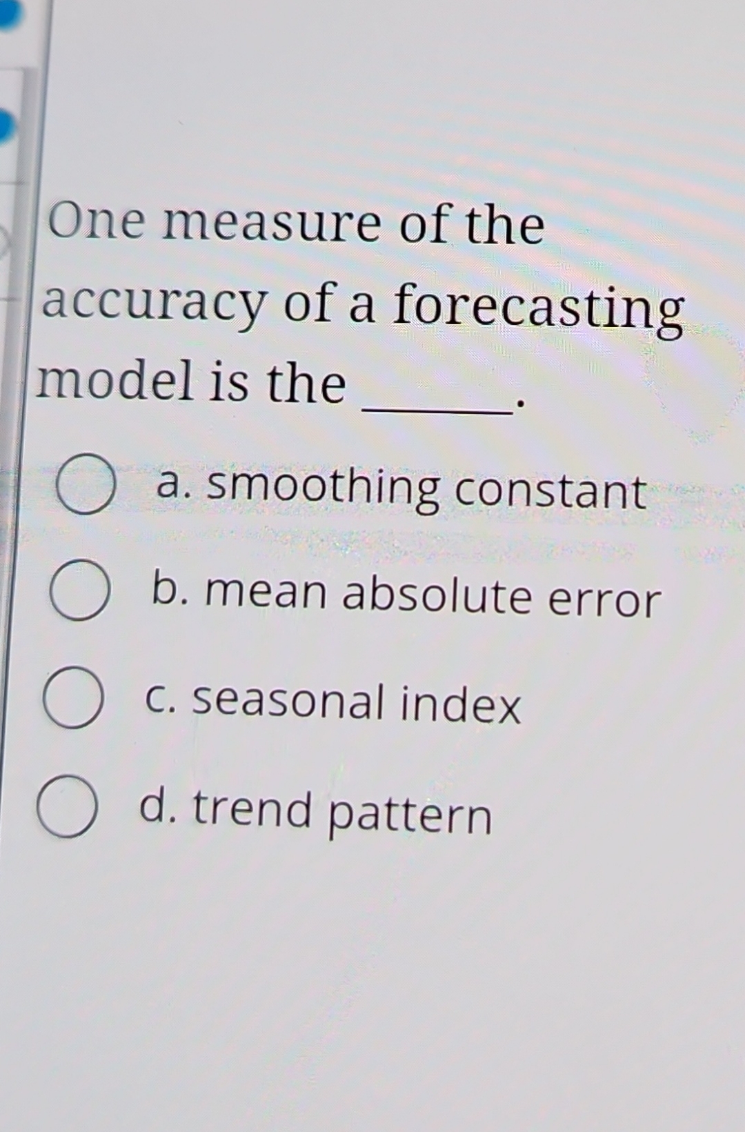 Solved One measure of the accuracy of a forecasting model is | Chegg.com