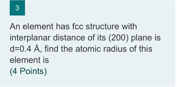 Solved 3 An element has fcc structure with interplanar | Chegg.com