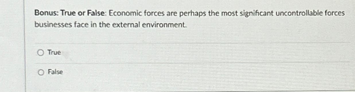 Solved Bonus: True or False: Economic forces are perhaps the | Chegg.com