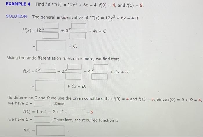 Solved EXAMPLE 4 Find f if f′′(x)=12x2+6x−4,f(0)=4, and | Chegg.com