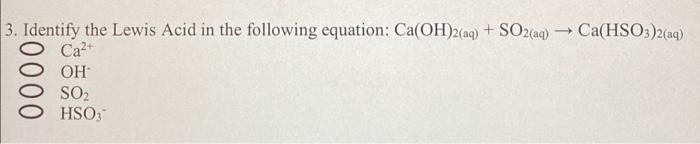Solved 3. Identify the Lewis Acid in the following equation: | Chegg.com