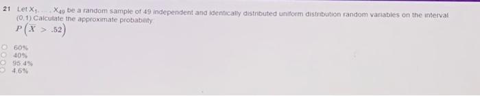 Solved 21 Let X, Xay be a random sample of 49 independent | Chegg.com