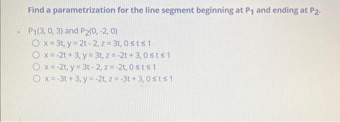 Solved Find a parametrization for the line segment beginning | Chegg.com
