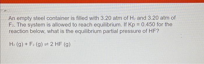 Solved An empty steel container is filled with 3.20 atm of | Chegg.com