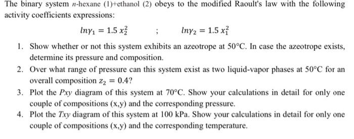 Solved The binary system n-hexane (1)+ethanol (2) obeys to | Chegg.com