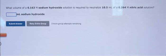 Solved What volume of a 0.163M sodium hydroxide solution is | Chegg.com