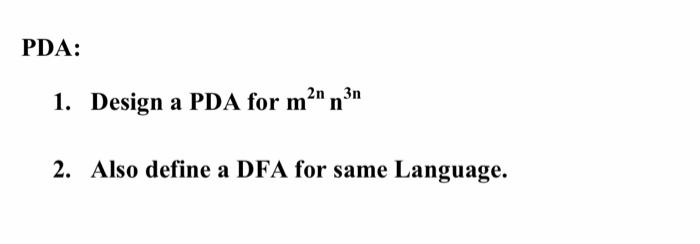 Solved PDA: 1. Design a PDA for mº" n° 3n 2. Also define a | Chegg.com