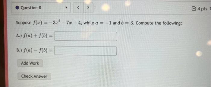 Solved Suppose f(x)=−3x2−7x+4, while a=−1 and b=3. Compute | Chegg.com