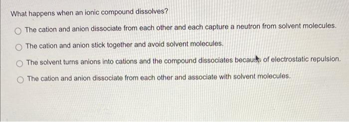 Solved What happens when an ionic compound dissolves? The | Chegg.com