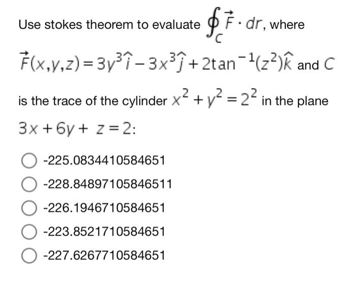 Solved Use stokes theorem to evaluate ∮CF⋅dr, where | Chegg.com