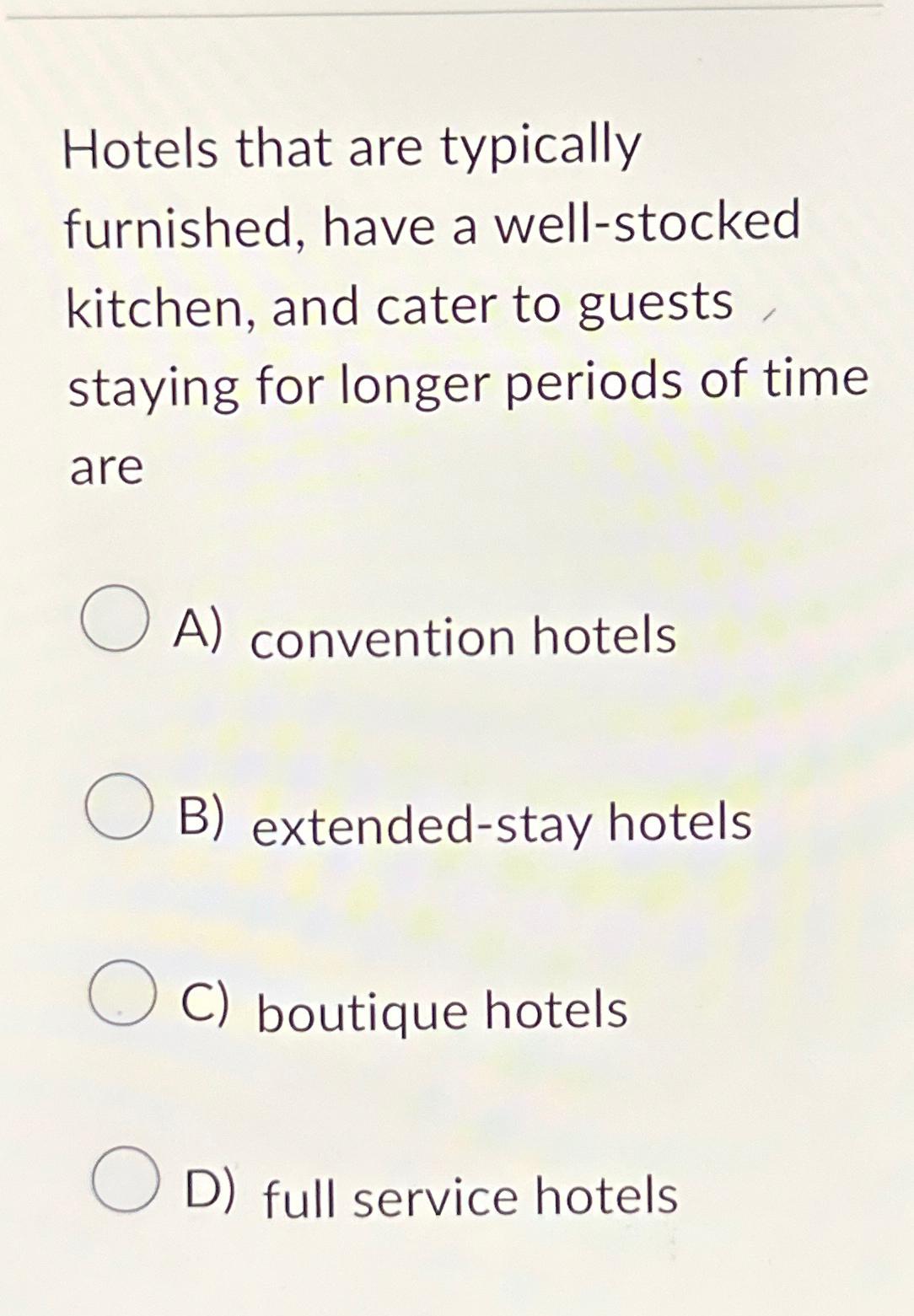 Solved Hotels that are typically furnished, have a | Chegg.com