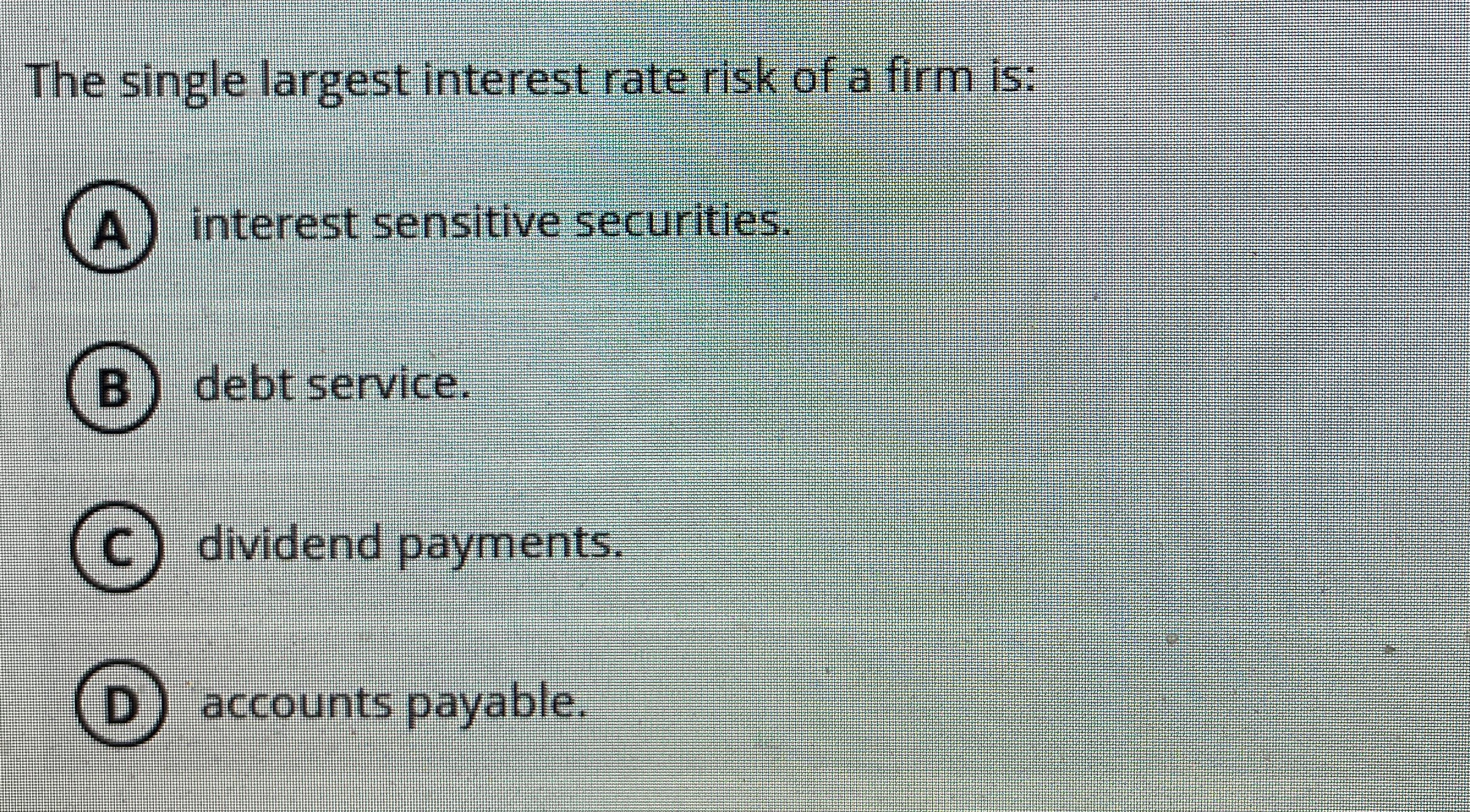 Solved The single largest interest rate risk of a firm | Chegg.com