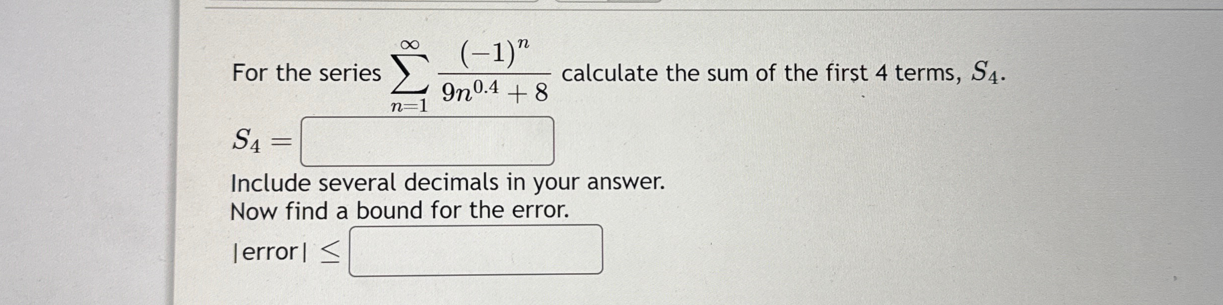 For the series ∑n=1∞(-1)n9n0.4+8 ﻿calculate the sum | Chegg.com