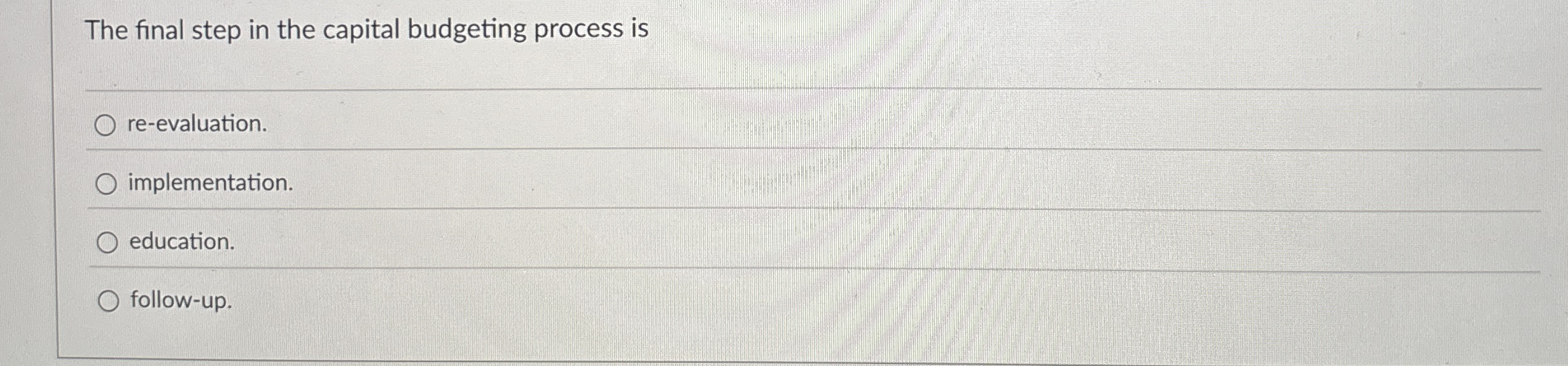 Solved The final step in the capital budgeting process is | Chegg.com