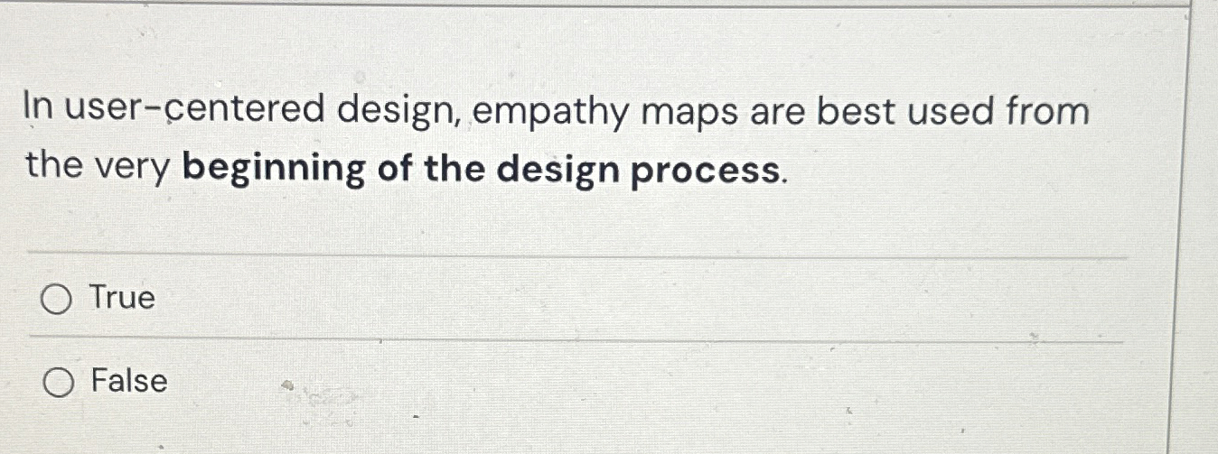 Solved In user-centered design, empathy maps are best used | Chegg.com