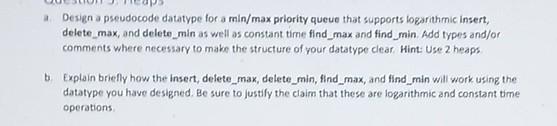 Solved Design a pseudocode datatype for a min/max priority | Chegg.com Solved Design a pseudocode datatype for a min/max priority | Chegg.com