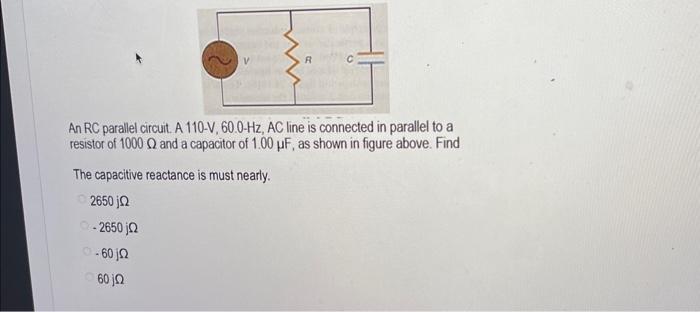 Solved An RC parallel circuit. A110−V,60.0−Hz,AC line is | Chegg.com