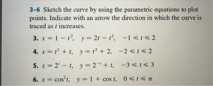 Solved 3-6 Sketch the curve by using the parametric | Chegg.com