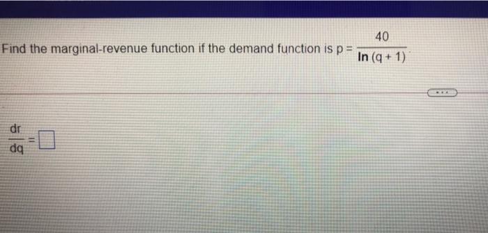 Solved 40 Find the marginal-revenue function if the demand | Chegg.com