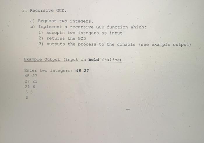 Solved 3. Recursive GCD. a) Request two integers. b) | Chegg.com