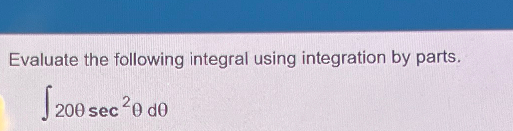 Solved Evaluate the following integral using integration by | Chegg.com