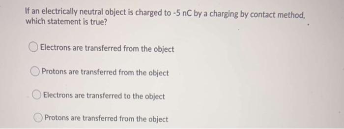 Solved If an electrically neutral object is charged to -5 nC | Chegg.com