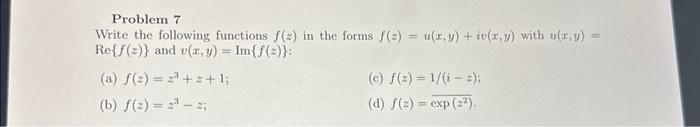 Solved Problem 7 Write the following functions f(z) in the | Chegg.com