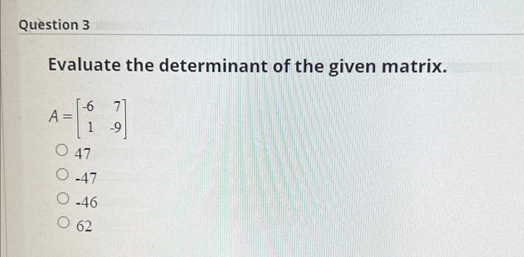 Solved Question 3Evaluate the determinant of the given | Chegg.com