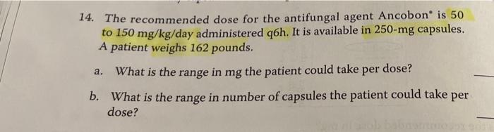 Solved 14. The recommended dose for the antifungal agent | Chegg.com