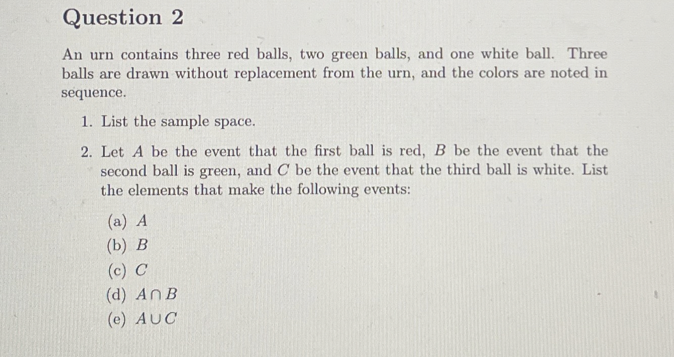 Solved Show work using LaTex Question 2An urn contains three | Chegg.com