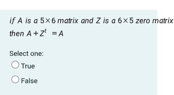 Solved if A is a 5 x 6 matrix and Z is a 6x5 zero matrix | Chegg.com