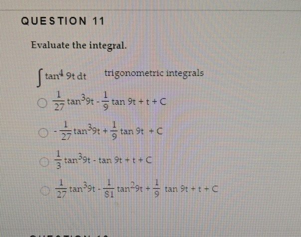 Solved QUESTION 11 Evaluate the integral. ſ tant 9tát | Chegg.com