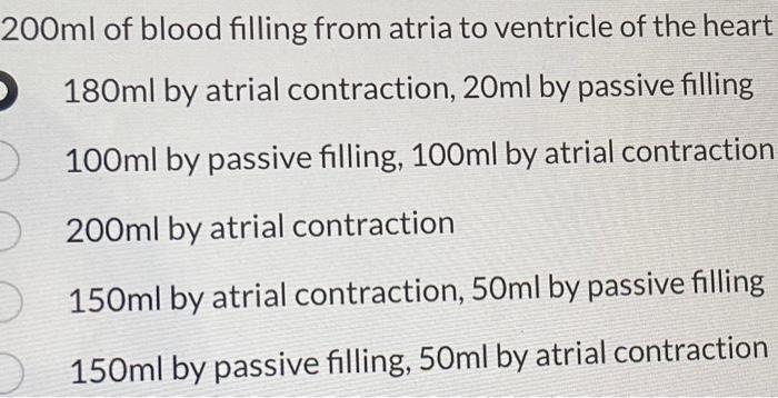 200ml of blood filling from atria to ventricle of the | Chegg.com
