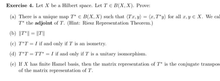 Solved Exercise 4. Let X be a Hilbert space. Let T∈B(X,X). | Chegg.com