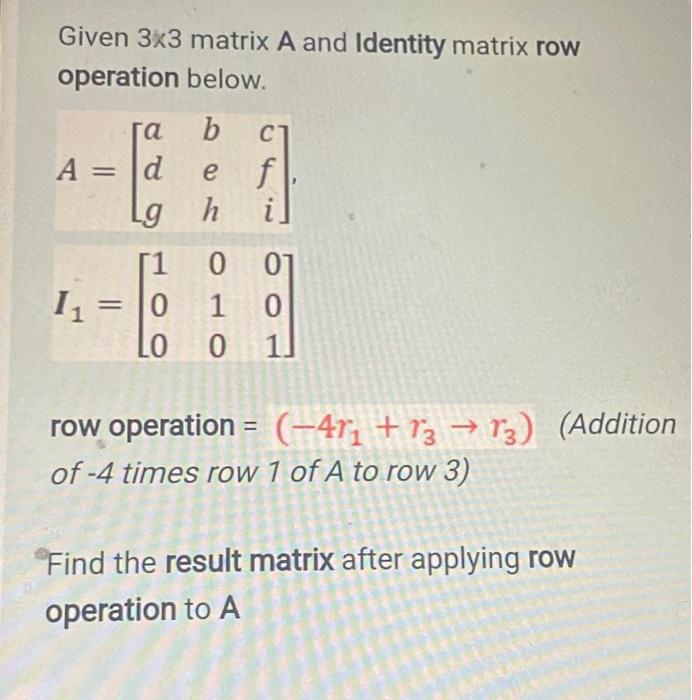 Solved Given 3×3 matrix A and Identity matrix row operation | Chegg.com