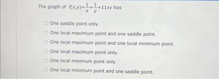 Solved raph of f(x,y)=x1+y1+11xy has One saddle point only. | Chegg.com