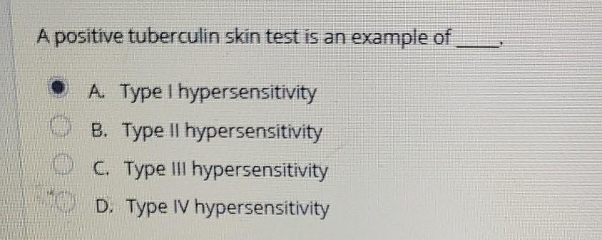 Solved A positive tuberculin skin test is an example of . A. | Chegg.com